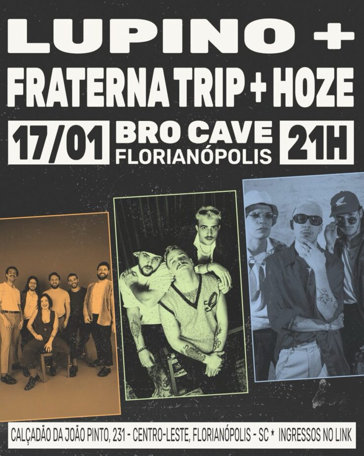 Lupino, Fraterna Trip & HOZE (Expirado) - Bro Cave, Florianópolis - SC ...